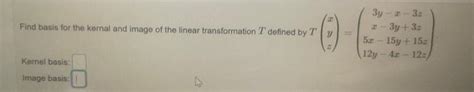 solved find basis for the kernal and image of the linear