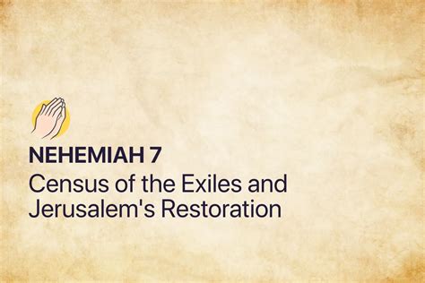 Nehemiah 7 Census Of The Exiles And Jerusalems Restoration