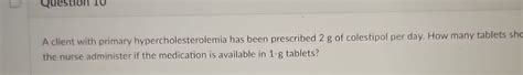 Solved A Client With Primary Hypercholesterolemia Has Been