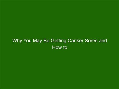 Why You May Be Getting Canker Sores And How To Treat Them Health And Beauty