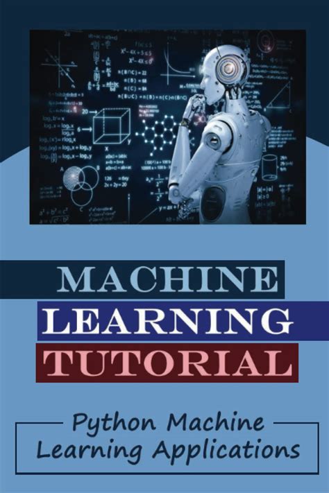 Machine Learning Tutorial Python Machine Learning Applications Wilhoit Luise 9798362537579