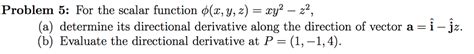 Solved Problem 5 For The Scalar Function φ X Y Z 2y2 2