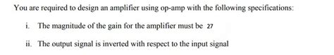 Solved You Are Required To Design An Amplifier Using Op Chegg Com