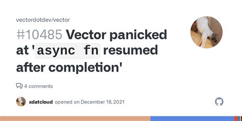 Vector Panicked At `async Fn` Resumed After Completion · Issue 10485
