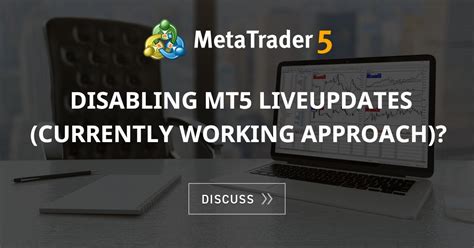 Disabling Mt5 Liveupdates Currently Working Approach Mt5 General