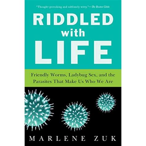 Pre Owned Riddled With Life Friendly Worms Ladybug Sex And The Parasites That Make Us Who We