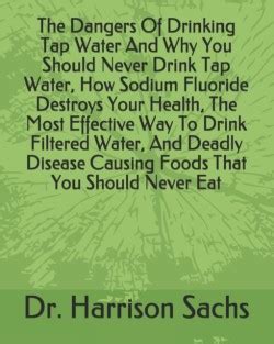 Dangers Of Drinking Tap Water And Why You Should Never Drink Tap Water
