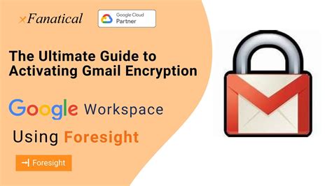 The Ultimate Guide To Activating Gmail Encryption Xfanatical