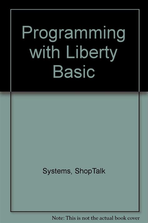 Programming With Liberty Basic Shoptalk Systems 9781411637627 Amazon