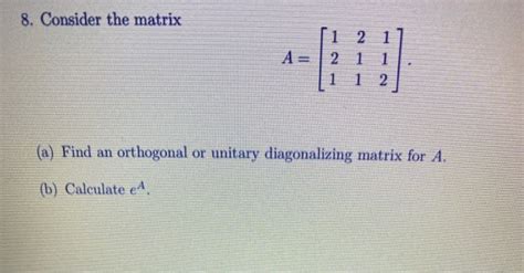 Solved 8 Consider The Matrix ܝܢ A 2 1 21 1 1 1 2 A Find