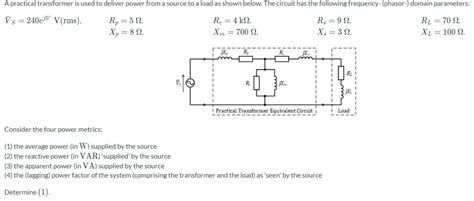 Solved A Practical Transformer Is Used To Deliver Power From Chegg Com