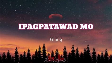 Ipagpatawad Mo Gloc 9 Lyrics Youtube