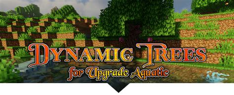 Dynamic Trees Upgrade Aquatic Gallery Minecraft Mods Curseforge