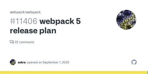Webpack 5 Release Plan · Issue 11406 · Webpackwebpack · Github