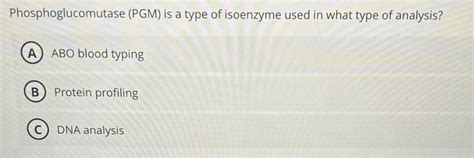 Solved Phosphoglucomutase Pgm ﻿is A Type Of Isoenzyme Used