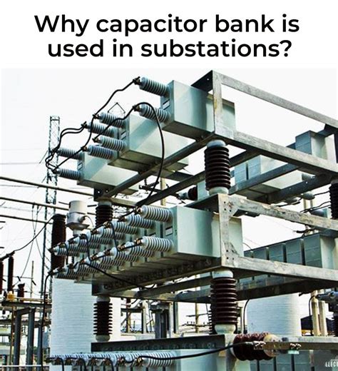Why Capacitor Bank Is Used In Substations Mechanical Engineering
