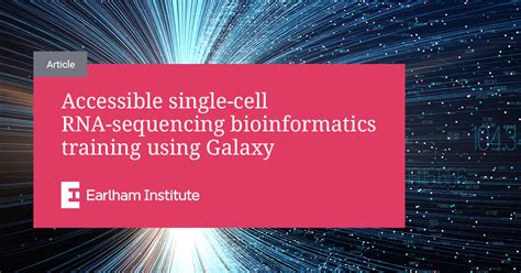 Accessible Single Cell Rna Sequencing Bioinformatics Training Using Galaxy Earlham Institute