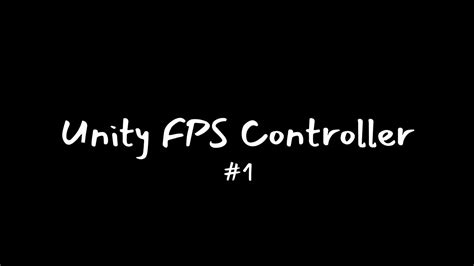 Unity Fps Controller Tutorial Youtube