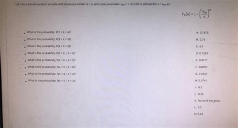 Solved Let X Be A Pareto Random Variable With Shape Chegg