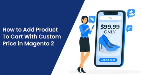 How To Add Product To Cart With Custom Price In Magento 2 Magecomp