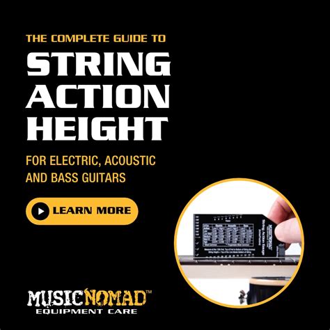 The Complete Guide To String Action Height Musicnomad Equipment Care