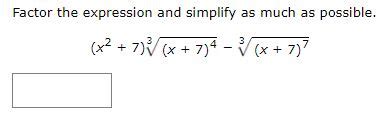 Solved Factor The Expression And Simplify As Much As Chegg Com