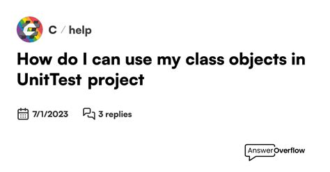 How Do I Can Use My Class Objects In Unittest Project C