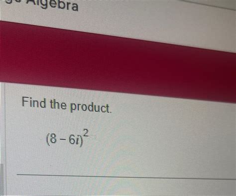 Solved Find The Product 8 6i 2 Chegg Com