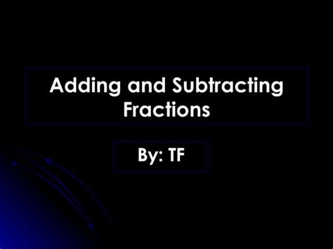 Adding And Subtracting Frations Ppt