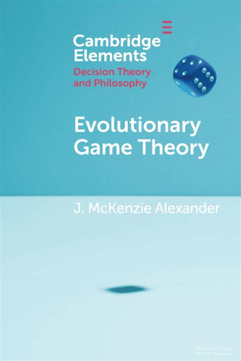Evolutionary Game Theory Elements In Decision Theory And Philosophy Alexander J Mckenzie