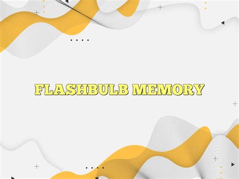 flashbulb memory definition and meaning