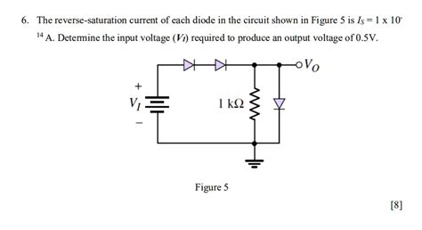 6 The Reverse Saturation Current Of Each Diode In The Circuit Shown In Figure 5 Is Is 1 × 10