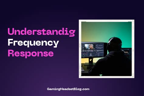 Understanding Frequency Response Why It Matters When Choosing Gaming