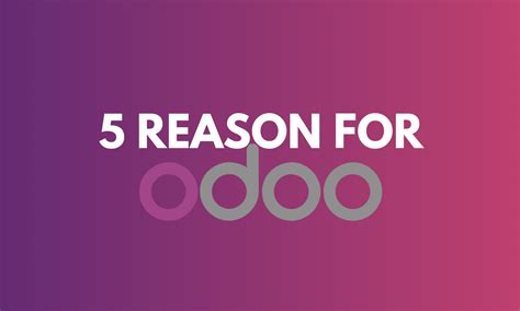 5 Reasons To Select Odoo Erp Odoo Blogs