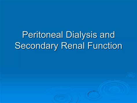 Peritoneal Dialysis And Secondary Renal Function Ppt