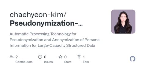 Github Chaehyeon Kimpseudonymization Anonymization System Automatic Processing Technology