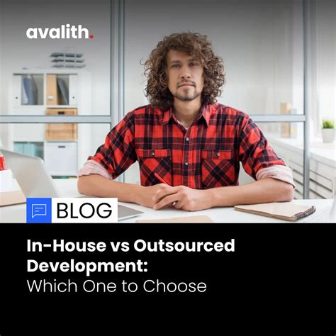 In House Vs Outsourced Development Which One To Choose Avalith