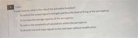 Solved 91 ﻿pointin A Perceptron What Is The Role Of The