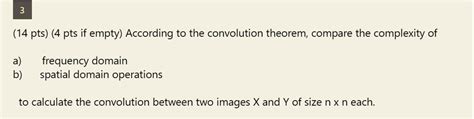 Solved 14 Pts 4 Pts If Empty According To The Convolution Theorem