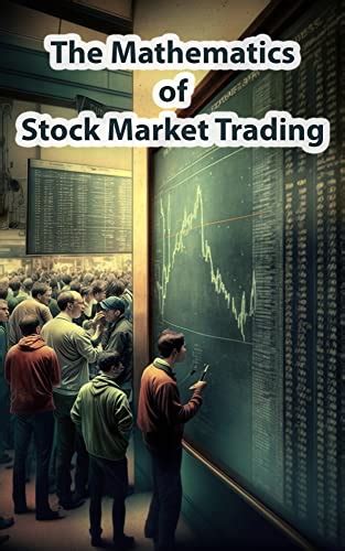 The Mathematics Of Stock Market Trading A Comprehensive Guide To Quantitative Analysis And