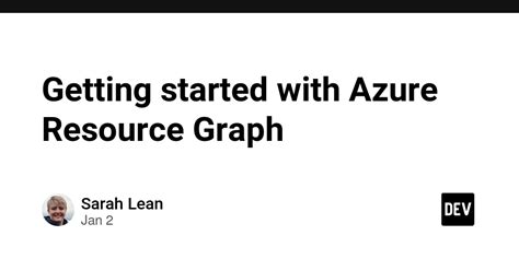 Getting Started With Azure Resource Graph Dev Community