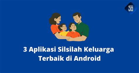 3 aplikasi silsilah keluarga terbaik di android