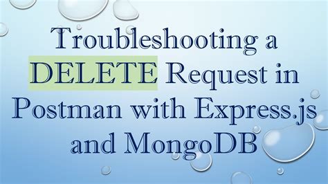 Troubleshooting A Delete Request In Postman With Expressjs And Mongodb