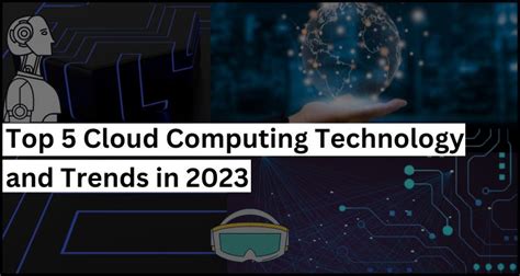 Top 5 Cloud Computing Technology And Trends In 2023 Blog
