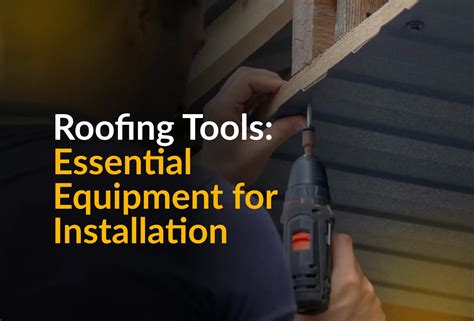 Roofing Tools Essential Equipment For A Smooth Installation