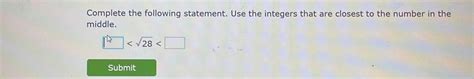 Solved Complete The Following Statement Use The Integers That Are Closest To The Number In The