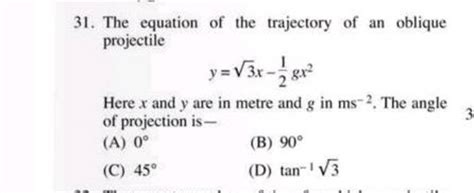 The Equation Of The Trajectory Of An Oblique Projectile Y 3 X−21 Gx2 Here