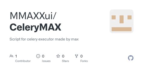 github mmaxxui celerymax script for celery executor made by max