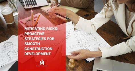 Mitigating Risks Proactive Strategies For Smooth Construction Development Maxx Builders