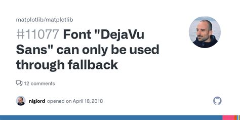 font dejavu sans can only be used through fallback · issue 11077 · matplotlib matplotlib · github